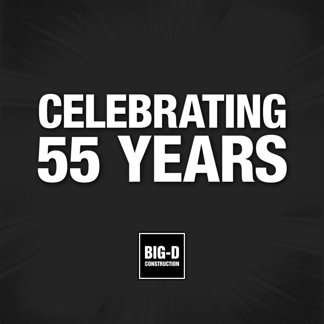 Today is a BIG day for Big-D Construction as we celebrate 55 years of ...
